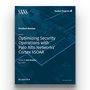 A SANS Product Review: Optimizing Security Operations with Cortex XSOAR